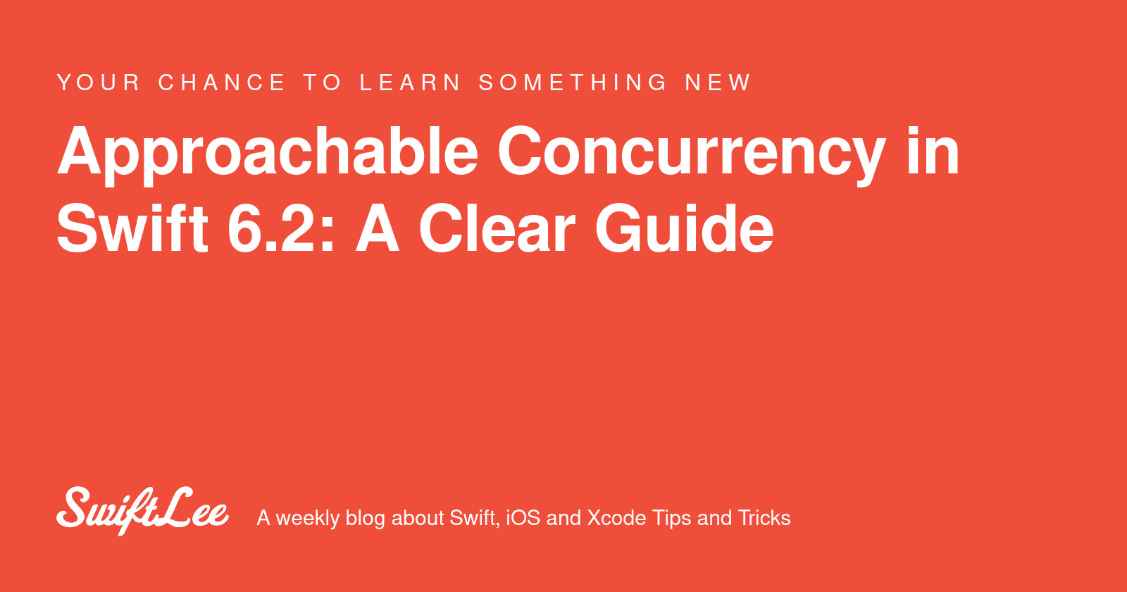 Approachable Concurrency in Swift 6.2: A Clear Guide