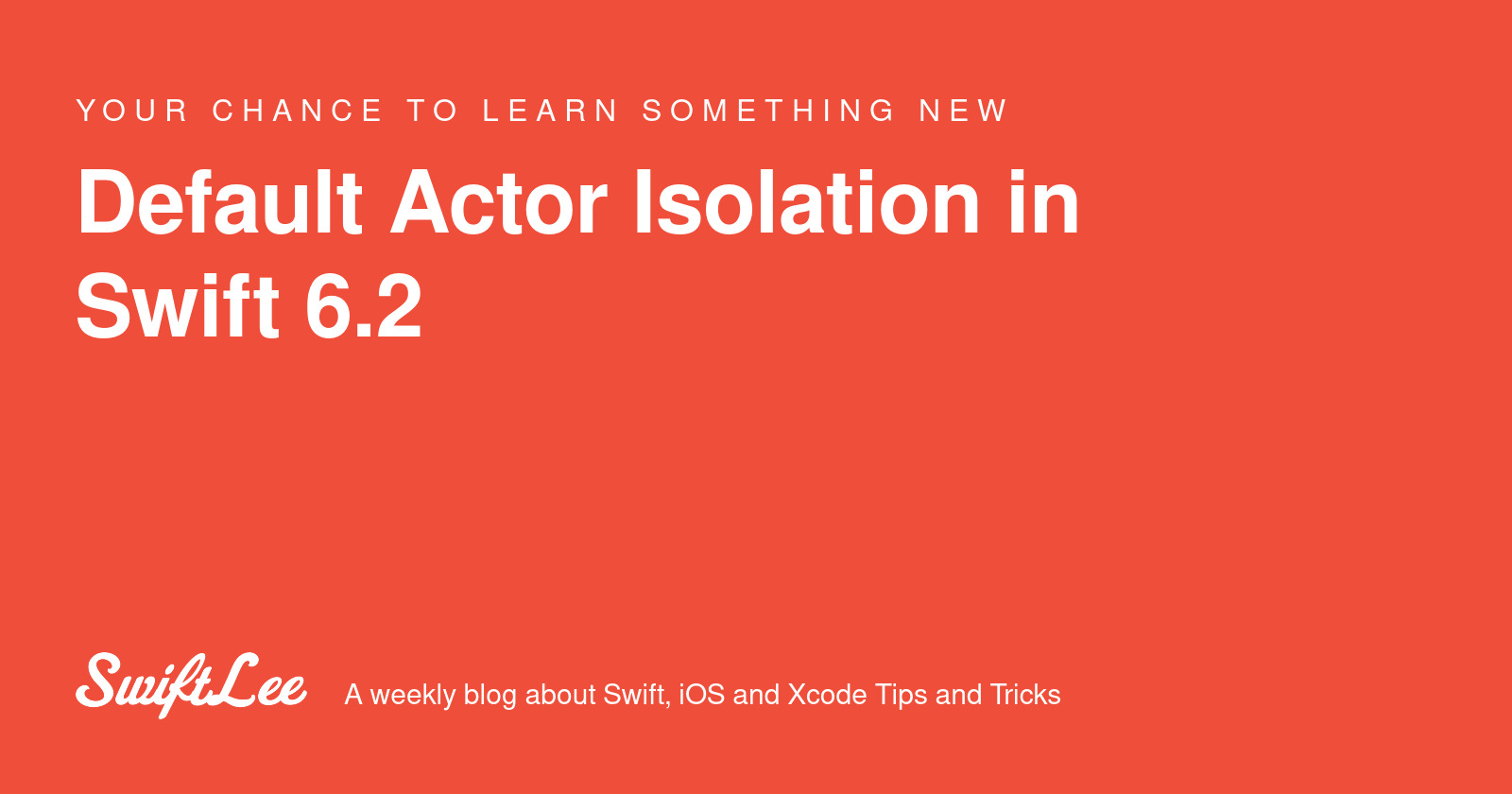 Default Actor Isolation in Swift 6.2 - SwiftLee