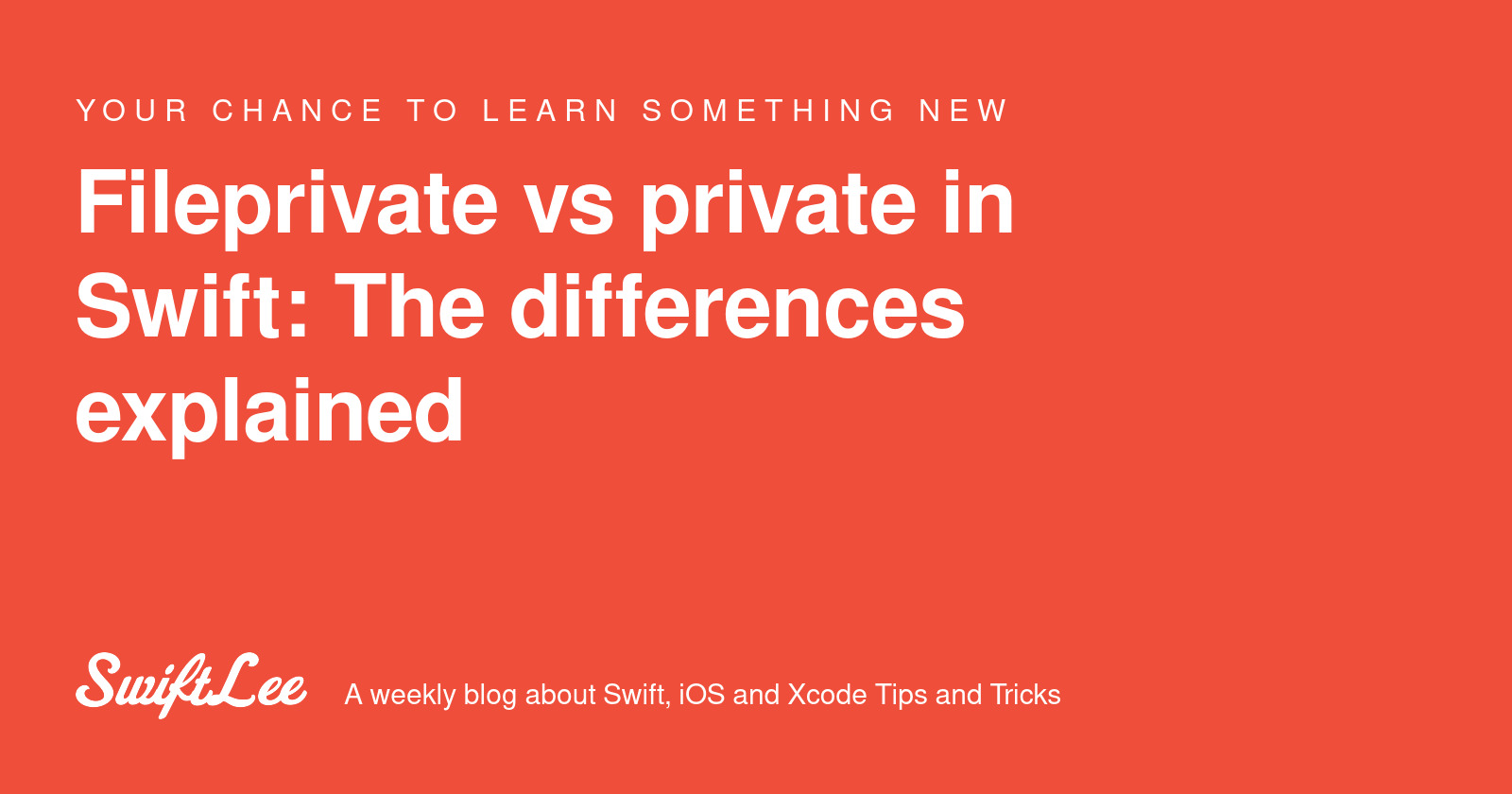 Fileprivate Vs Private In Swift The Differences Explained Swiftlee 