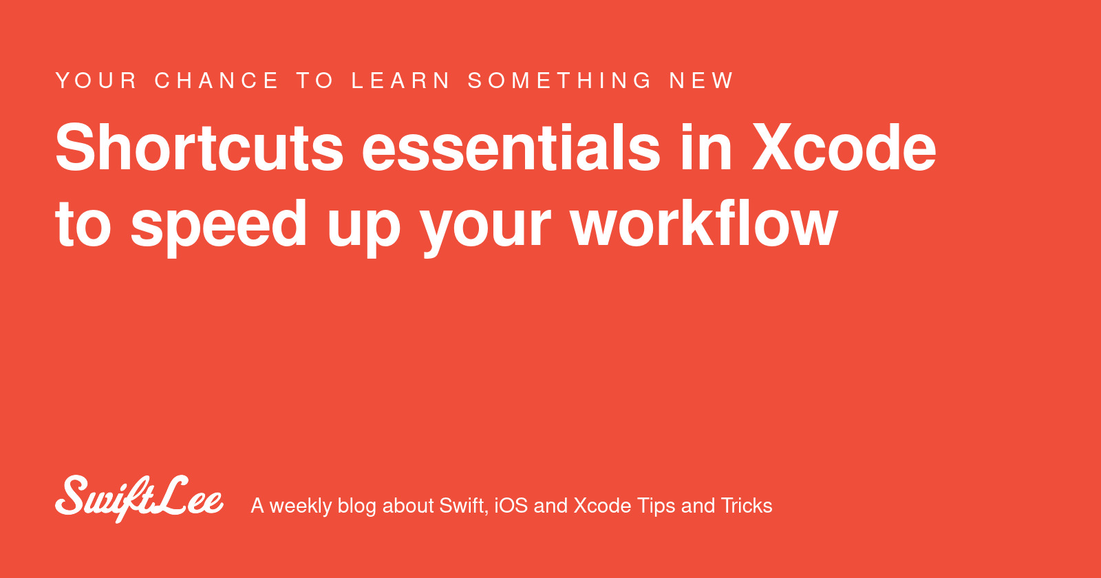 Shortcuts Essentials In Xcode To Speed Up Your Workflow Swiftlee